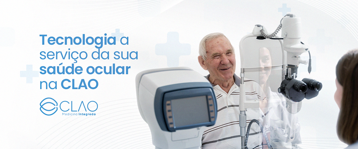 Tecnologia a serviço da sua saúde ocular na CLAO - CLAO Medicina Integrada